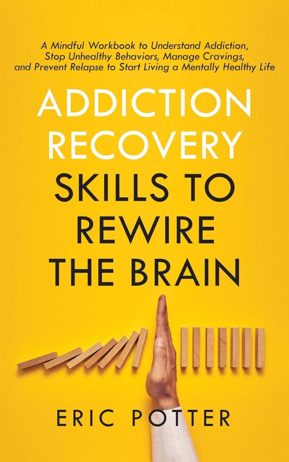 Addiction Recovery Skills to Rewire the Brain: A Mindful Workbook to ...