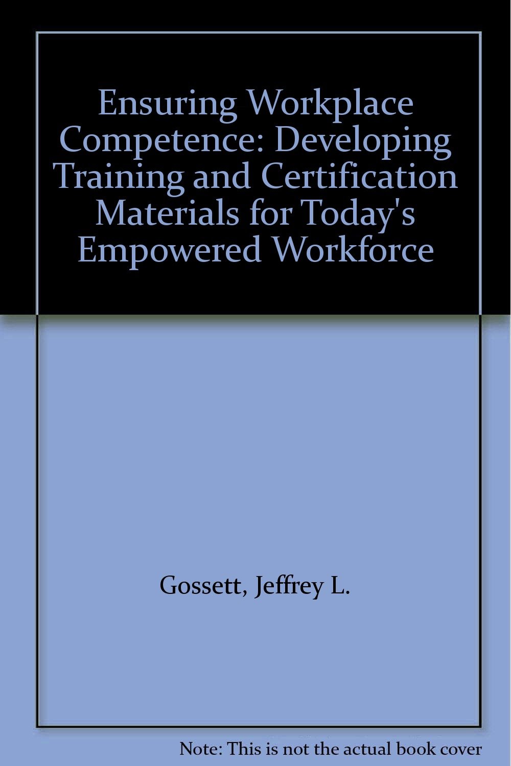 Ensuring Workplace Competence: Developing Training and Certification ...
