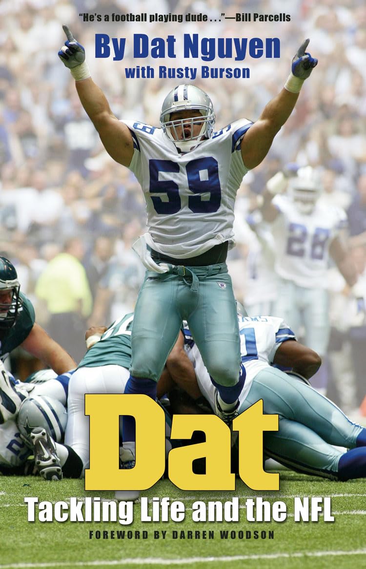 Dat: Tackling Life and the NFL: Nguyen, Dat, Burson, Rusty, Woodson ...