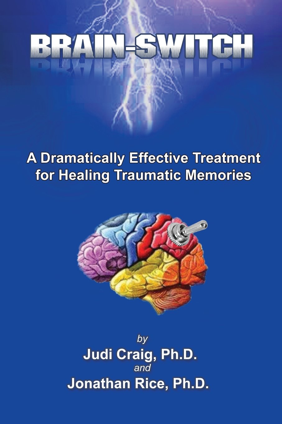 Brain-Switch: A Dramatically Effective Treatment for Healing Traumatic ...