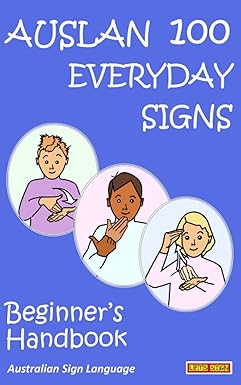 AUSLAN 100 EVERYDAY SIGNS: Beginner's Handbook: Australian Sign ...