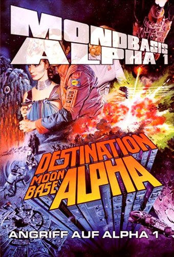Mondbasis Alpha 1 - Angriff auf Alpha 1 - Destination Moonbase Alpha ...