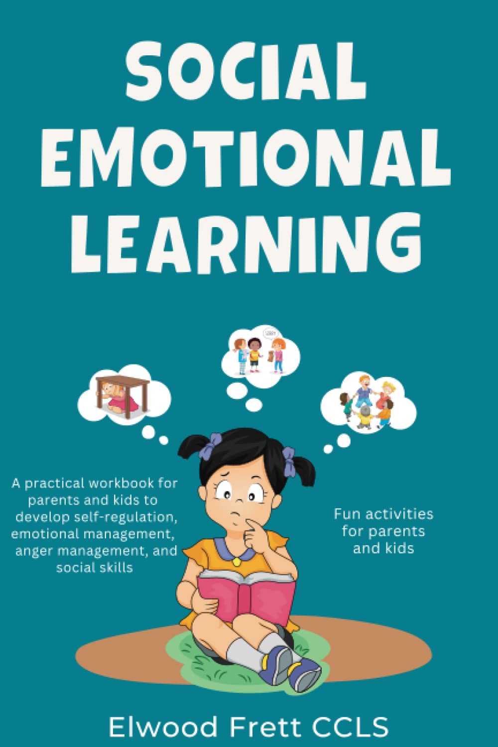 social emotional learning: A practical workbook for parents and kids to ...