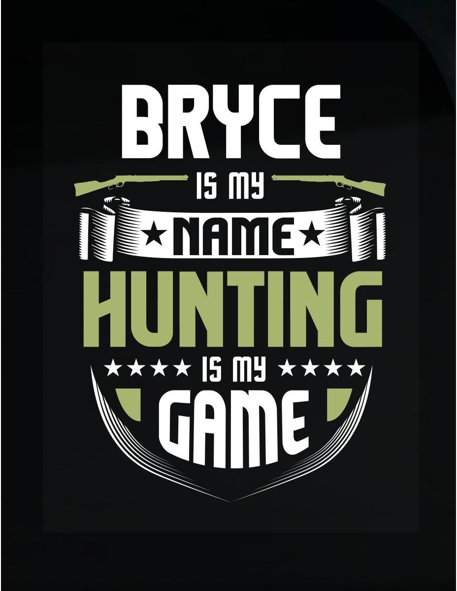 Amazon.com: Bryce My First Name Hunting My Game Love to Hunt - Sticker ...