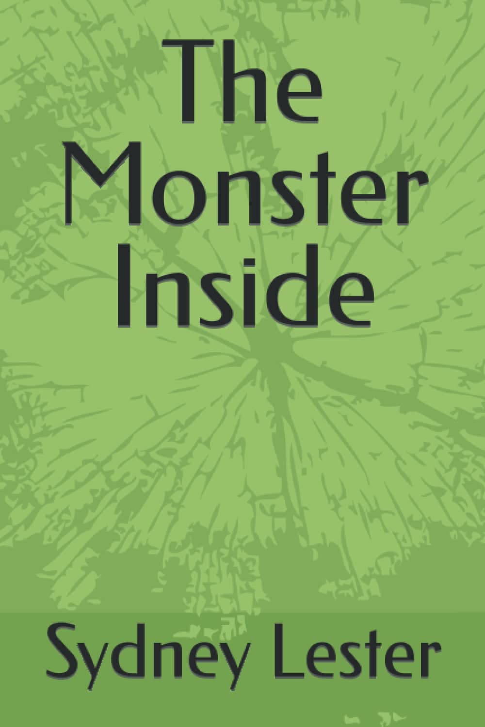 The Monster Inside: Lester, Sydney: 9798361200399: Amazon.com: Books