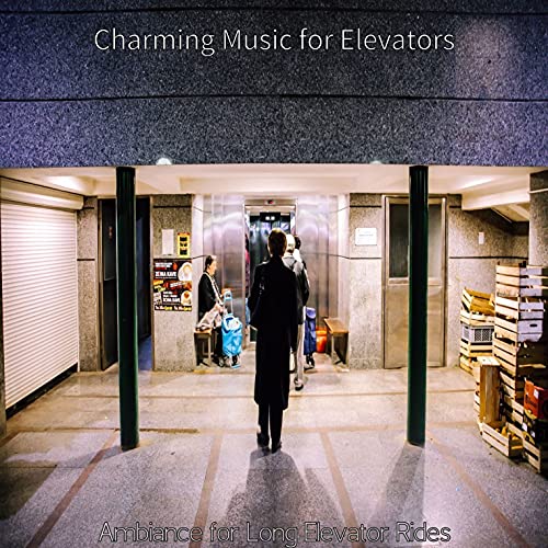 Spiele Ambiance for Long Elevator Rides von Charming Music for Elevators auf Amazon Music ab