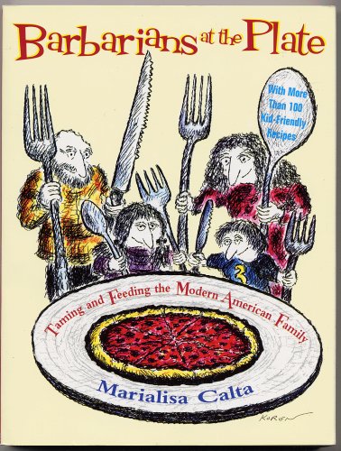 BARBARIANS AT THE PLATE: Taming and Feeding the American Family by ...