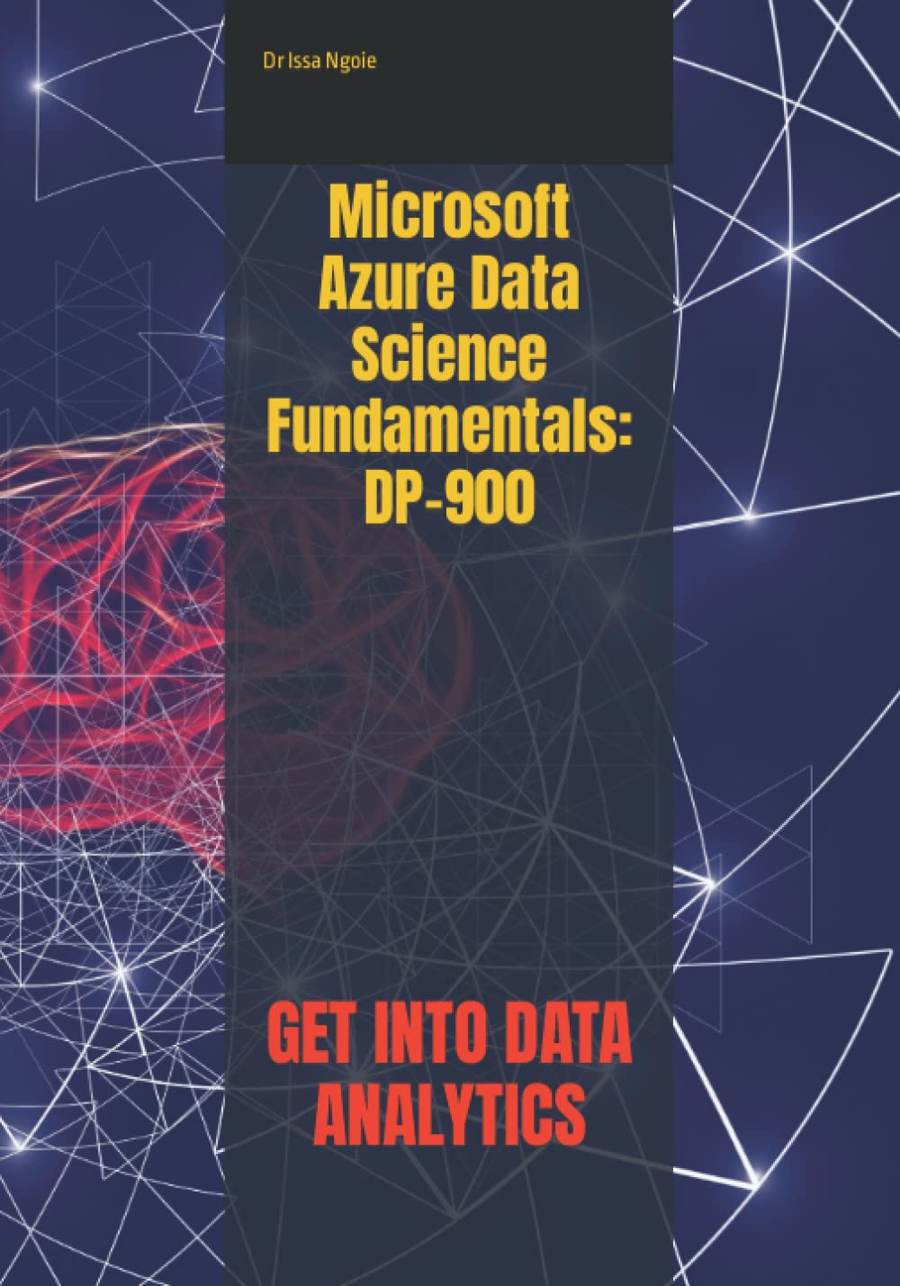 Amazon | Microsoft Azure Data Science Fundamentals: DP-900 | Ngoie, Dr ...