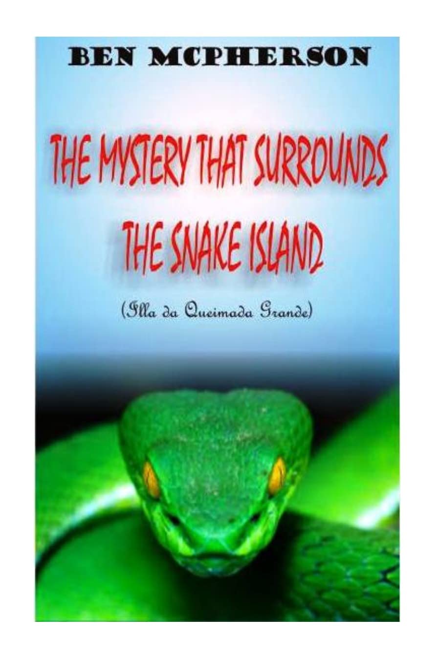 The Mystery that surrounds the Snake Island: (Ilha da Queimada Grande ...