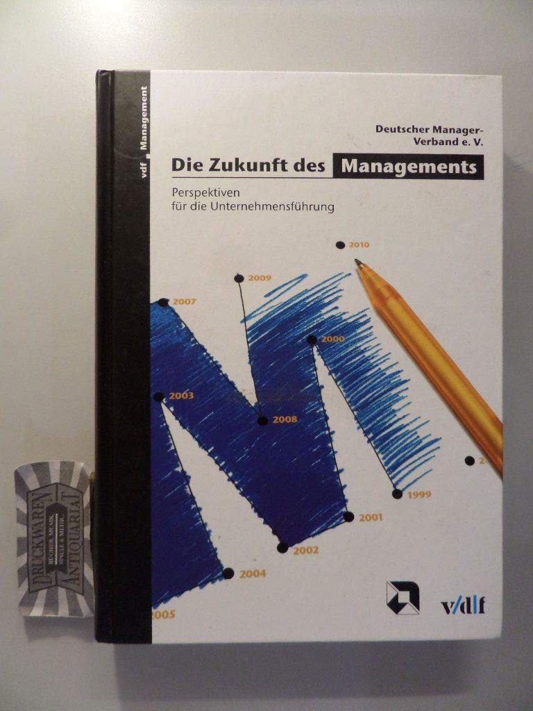Die Zukunft des Managements. Perspektiven für die Unternehmensführung ...