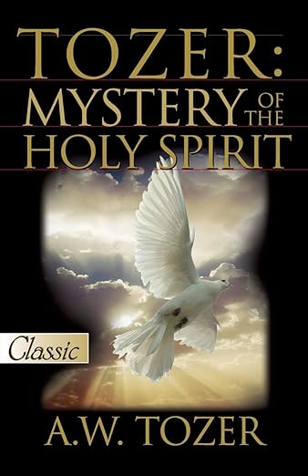 Tozer: Mystery of the Holy Spirit (Pure Gold Classic): Tozer, A.W ...
