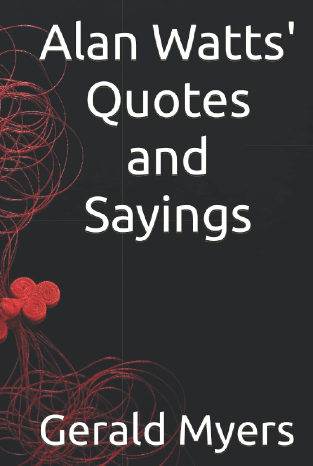 Alan Watts' Quotes and Sayings: Myers, Gerald: 9798840726525: Amazon ...