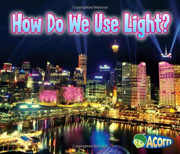 How Do We Use Light? (Light All Around Us): Nunn, Daniel: 9781432966232 ...