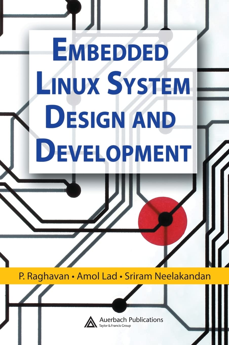 Embedded Linux System Design And Development Raghavan P Lad Amol 1649