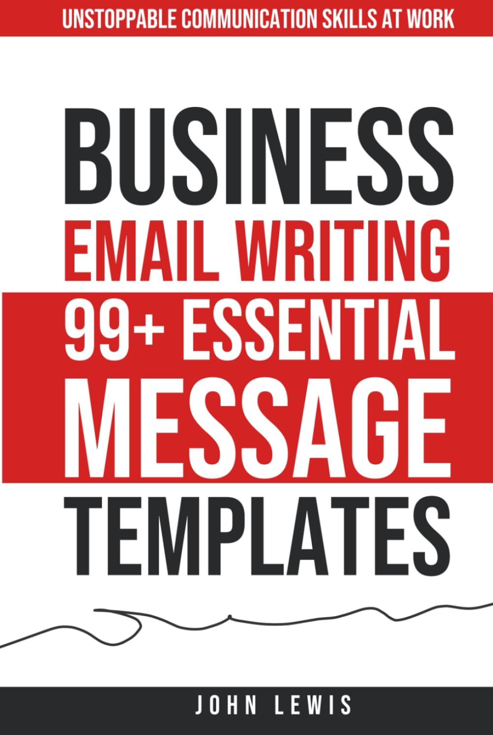 Business Email Writing: 99+ Essential Message Templates: Unstoppable ...