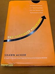 The Happiness Advantage: How a Positive Brain Fuels Success in Work and ...
