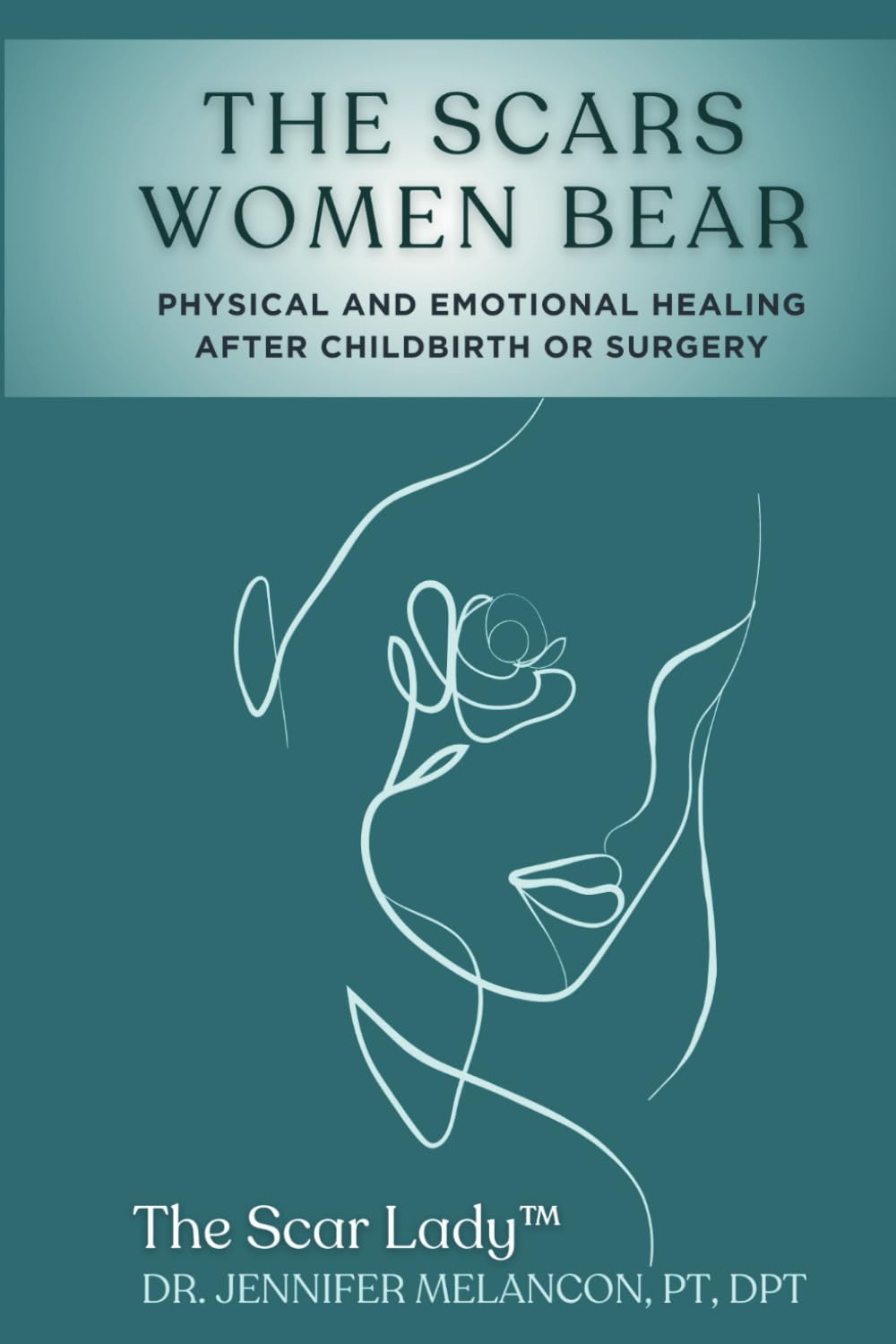 The Scars Women Bear: Physical and Emotional Healing After Childbirth ...