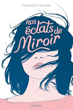 Nos éclats de miroir - Fiction journal intime : Hinckel, Florence ...