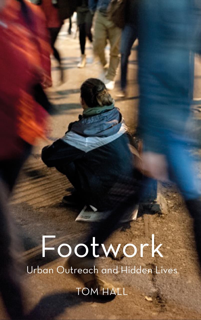 Footwork: Urban Outreach and Hidden Lives: Amazon.co.uk: Hall, Tom ...