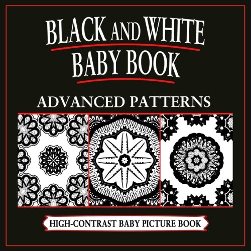 Black and White Baby Book: Advanced Patterns: High-Contrast, Black ...