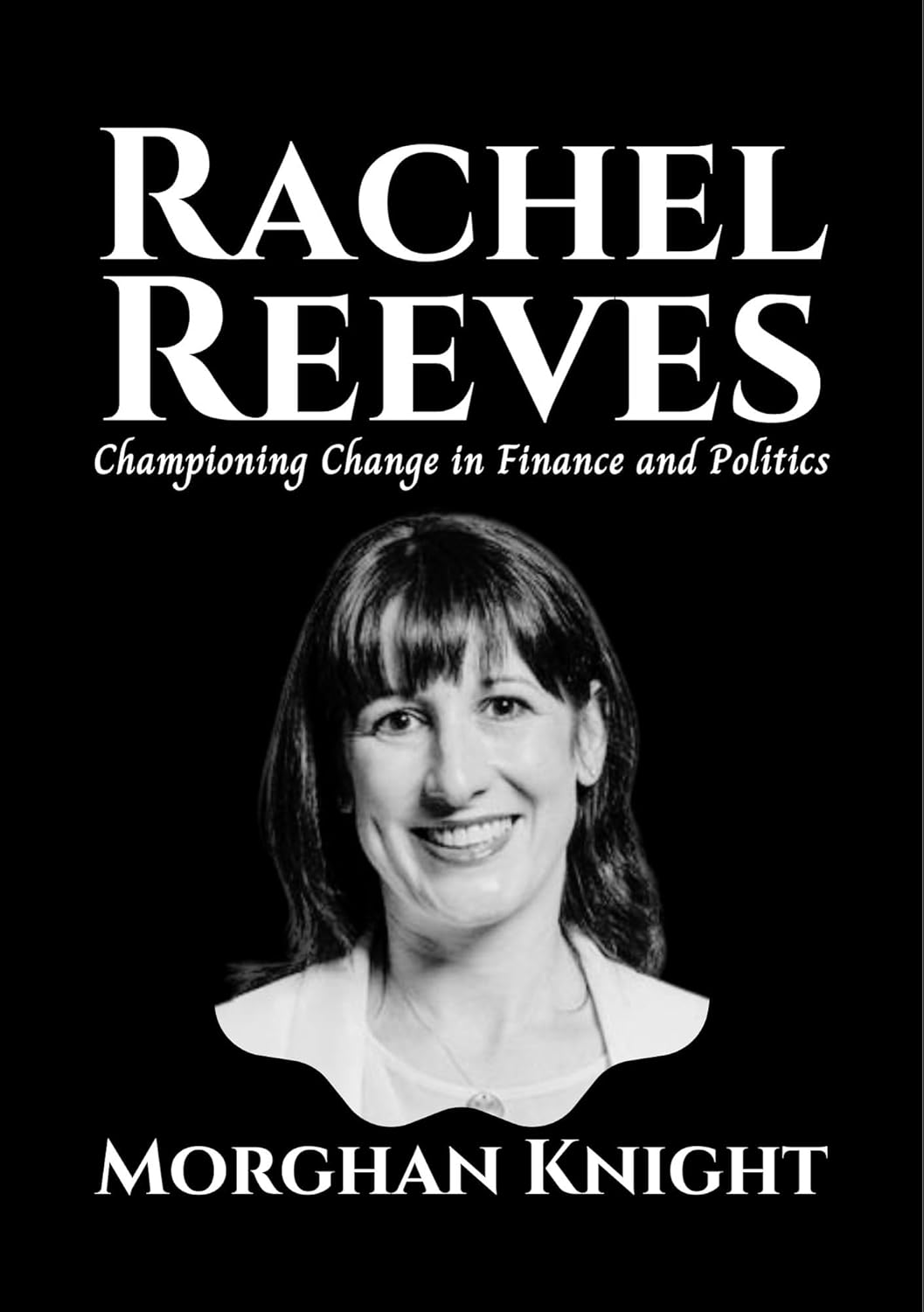 RACHEL REEVES: Championing Change in Finance and Politics (Powerful ...