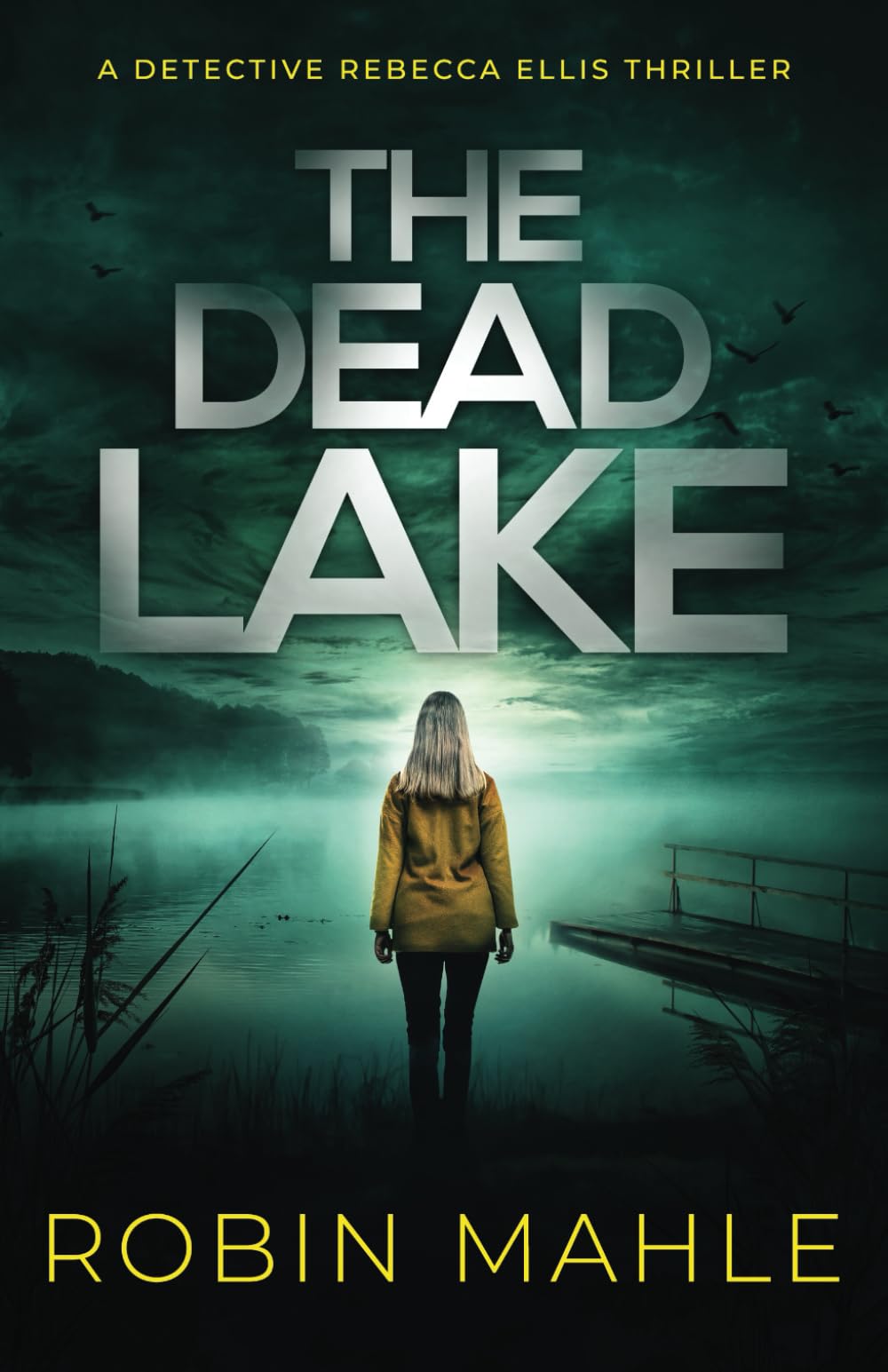 The Dead Lake (A Detective Rebecca Ellis Thriller): Mahle, Robin ...