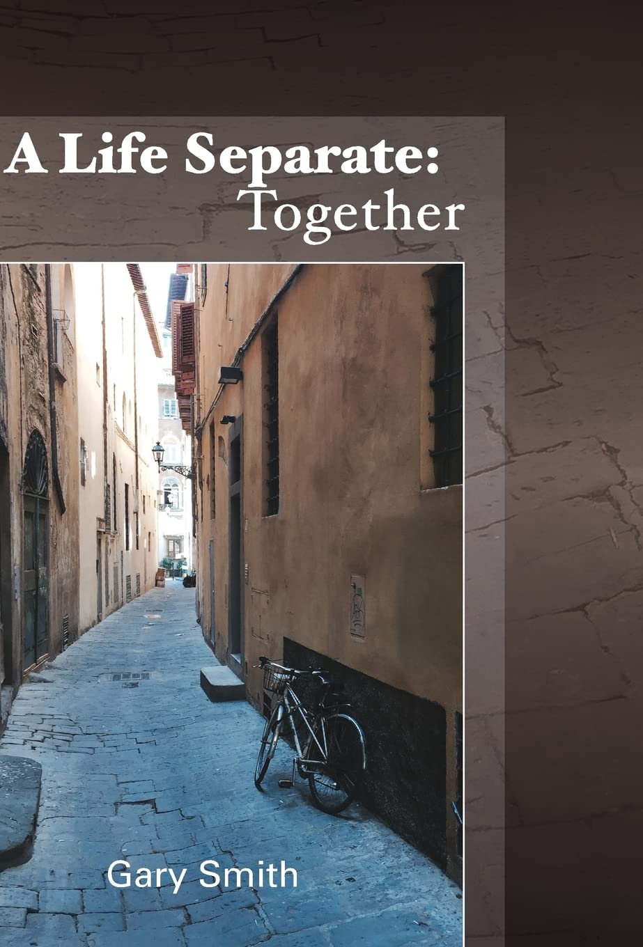 A Life Separate: Together: Smith, Gary: 9781619848207: Amazon.com: Books