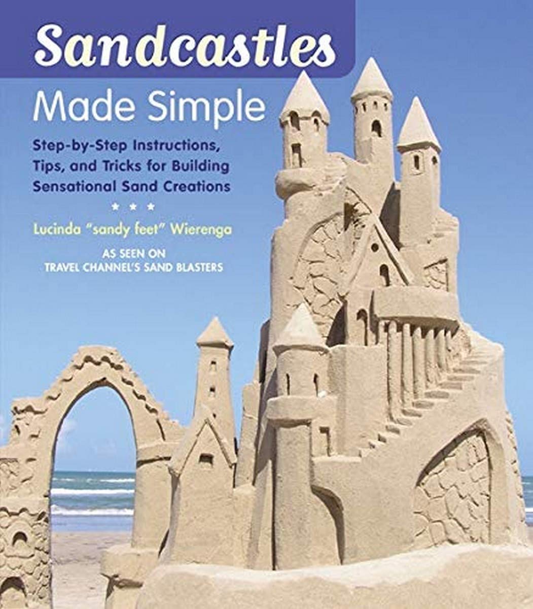 Sandcastles Made Simple: Step-By-Step Instructions, Tips, and Tricks ...