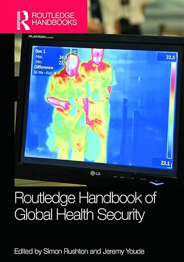 Routledge Handbook of Global Health Security: Rushton, Simon, Youde ...