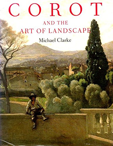 Corot and the Art of Landscape: Amazon.co.uk: Clarke, Michael ...