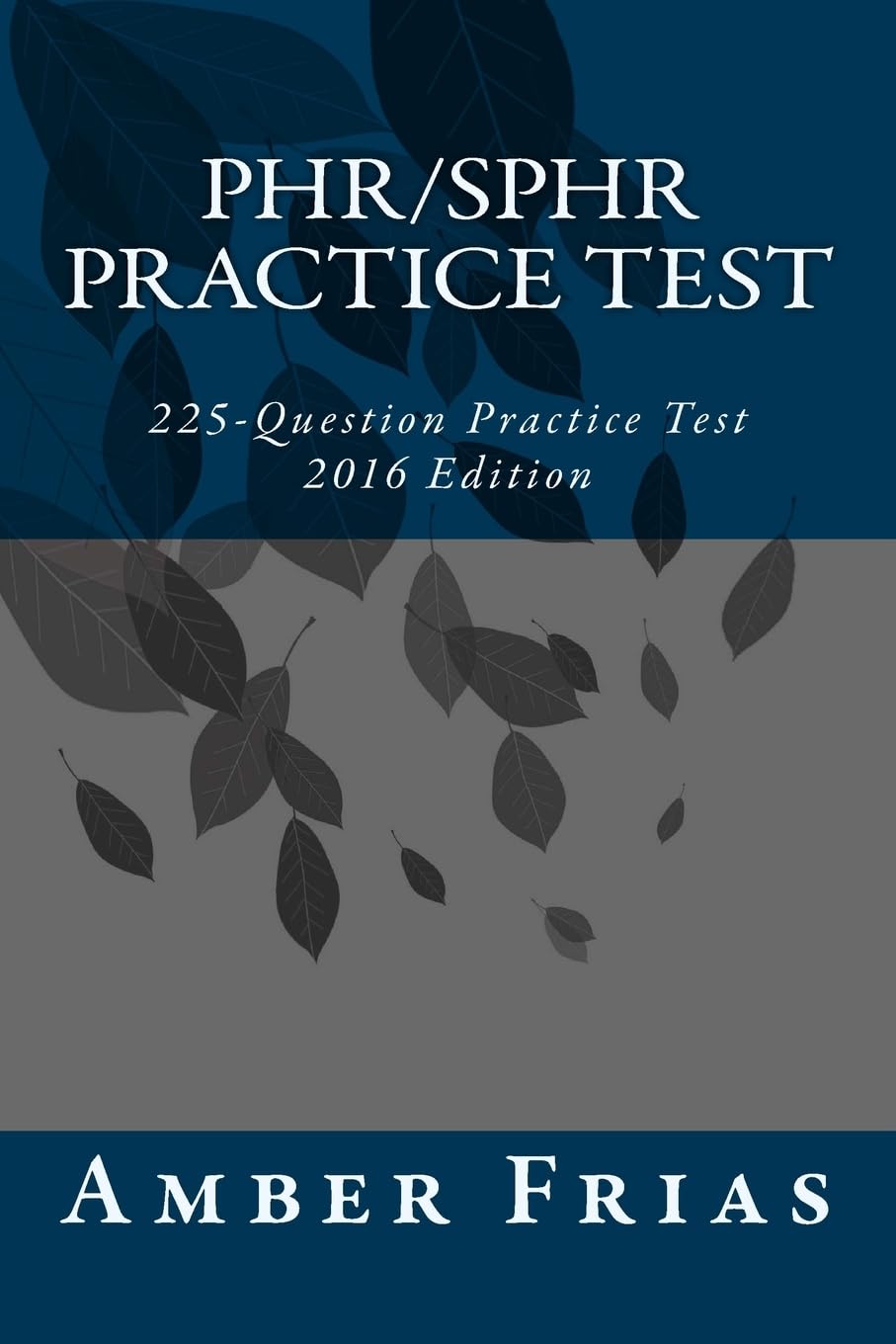 PHR/SPHR Practice Test - 2016 Edition: 225-Question Practice Test ...