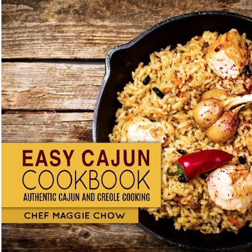 Easy Cajun Cookbook: Authentic Cajun and Creole Cooking: Maggie Chow ...