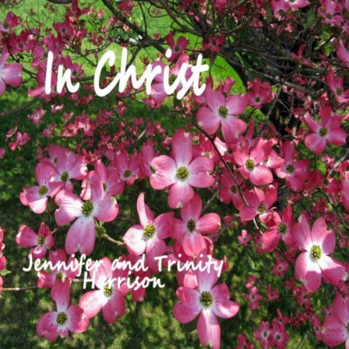 Amazon.co.jp: In Christ : Jennifer and Trinity Harrison: Digital Music