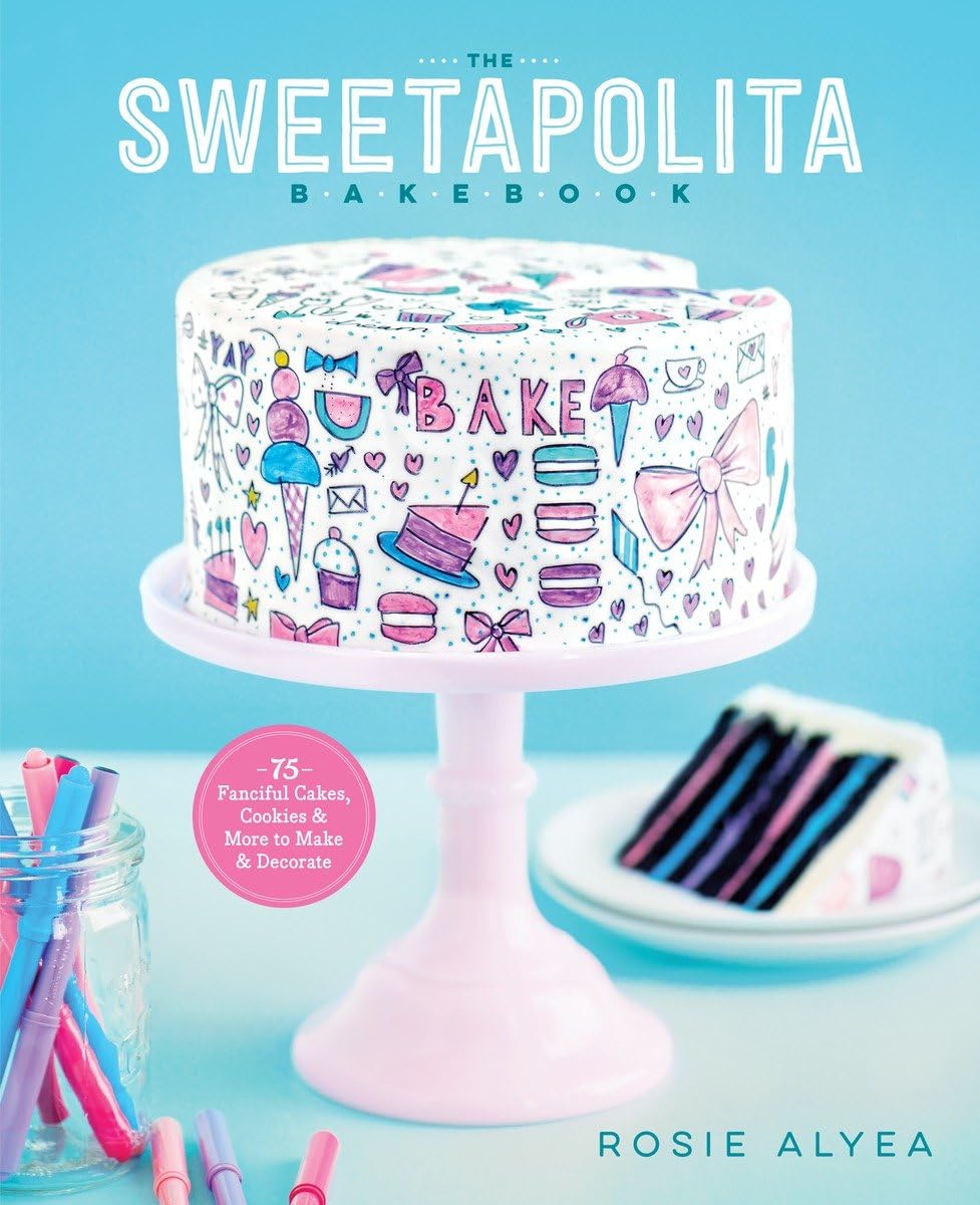 The Sweetapolita Bakebook: 75 Fanciful Cakes, Cookies & More to Make ...