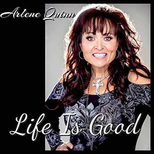 Play Life Is Good by Arlene Quinn on Amazon Music
