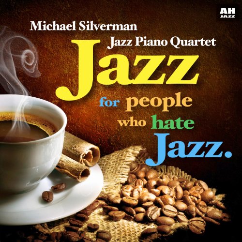Amazon.com: Jazz for People Who Hate Jazz : Michael Silverman Jazz ...