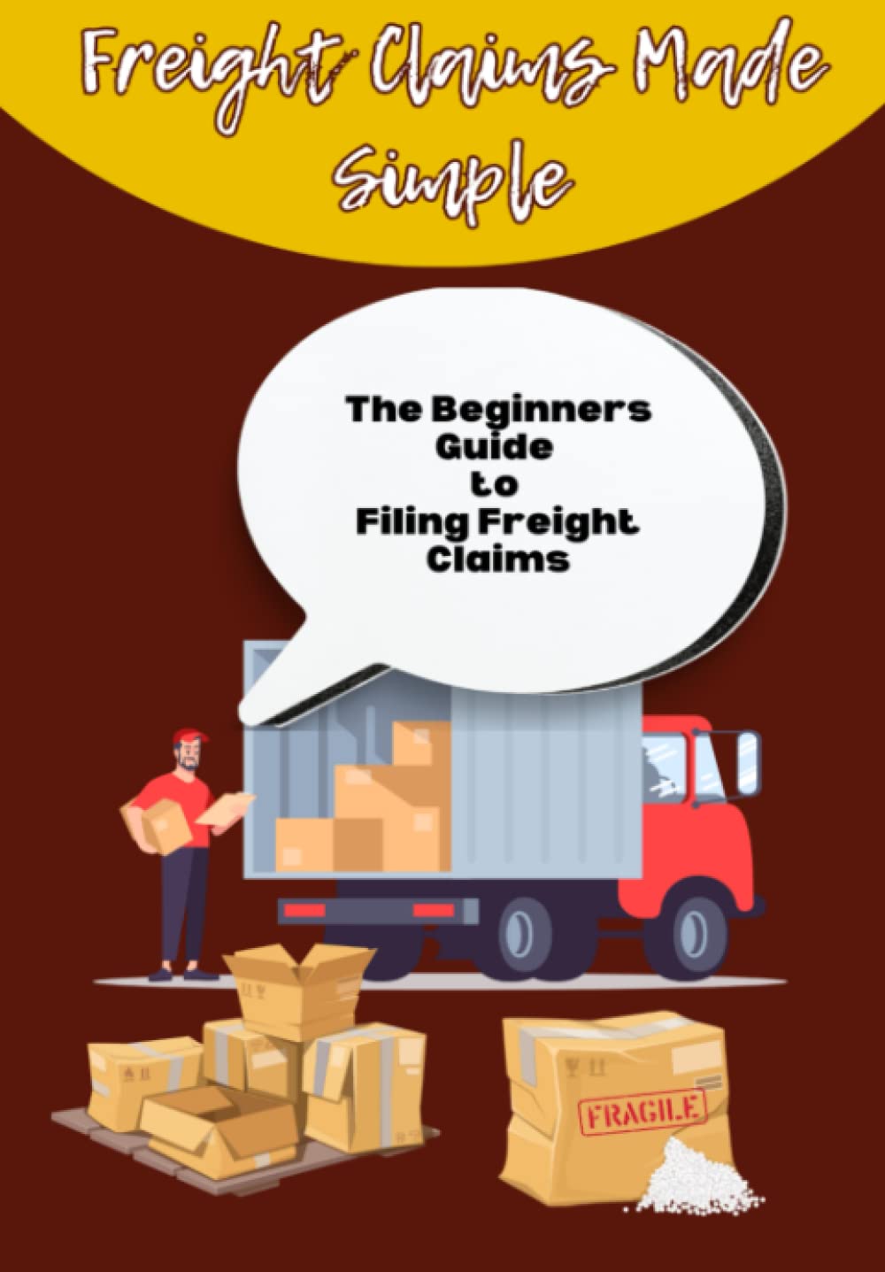 Freight Claims Made Simple: Beginners Guide to Filing Freight Claims ...