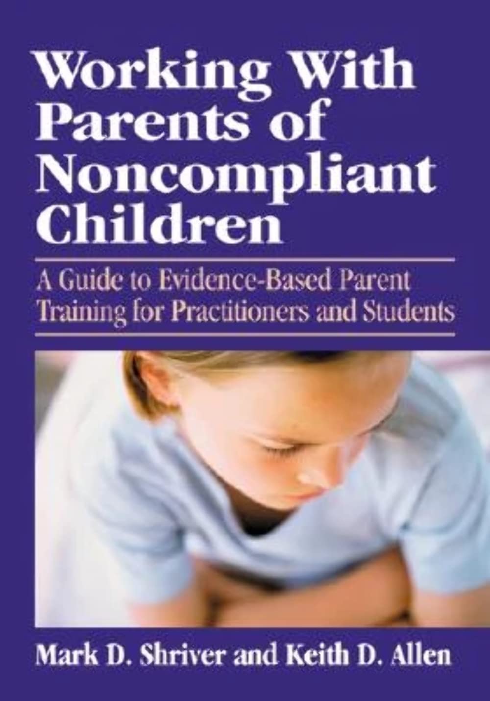Working with Parents of Noncompliant Children: A Guide to Evidence ...