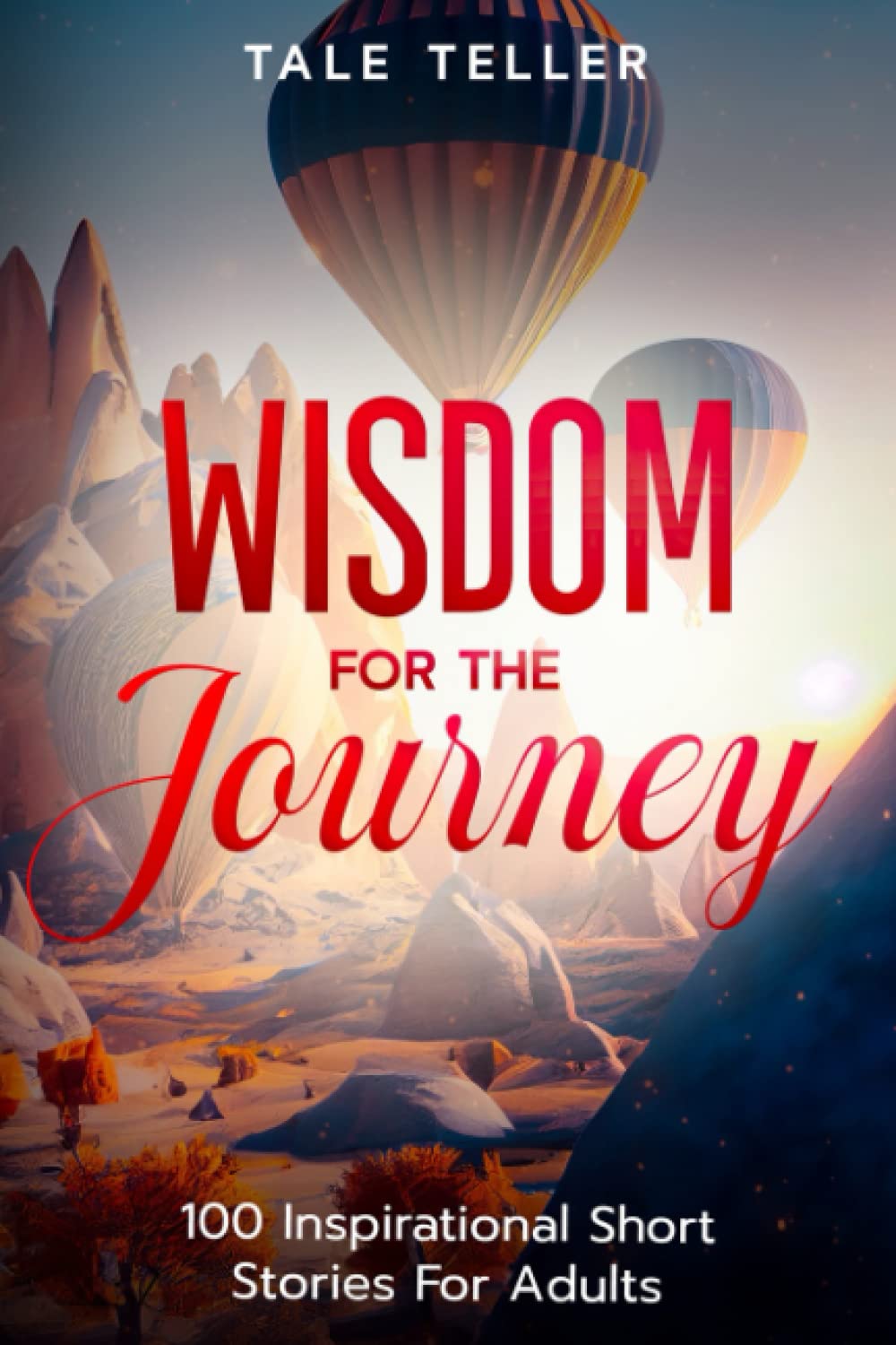 Wisdom For The Journey: 100 Inspirational Short Stories For Adults ...
