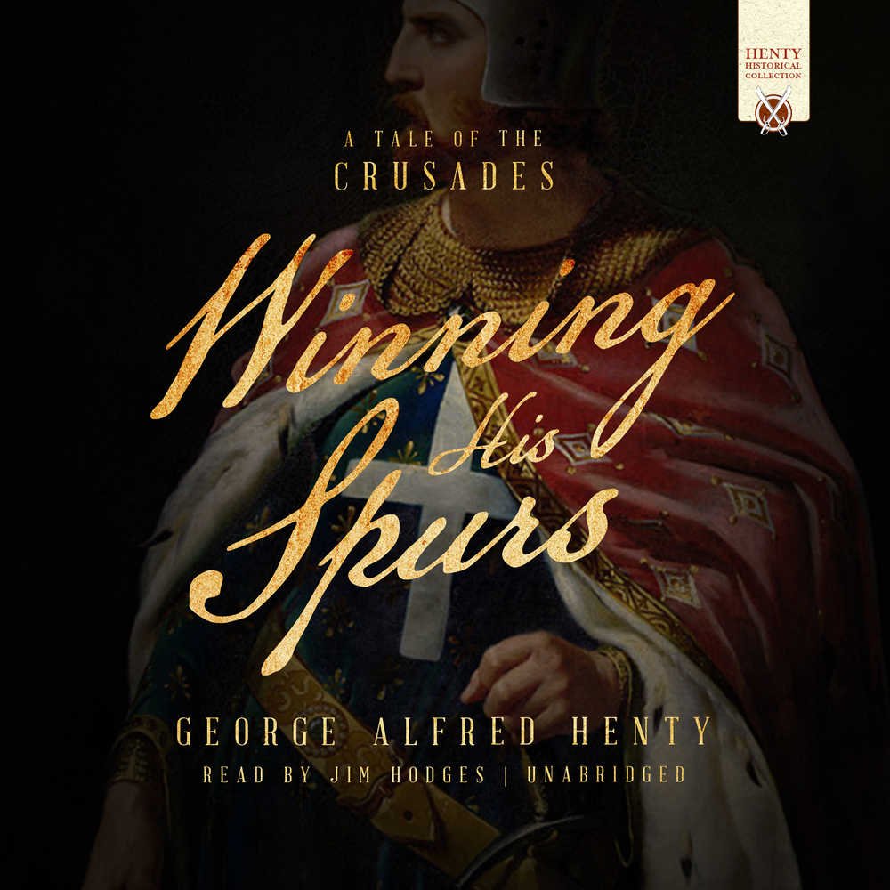 Winning His Spurs: A Tale of the Third Crusade: Henty, George Alfred ...