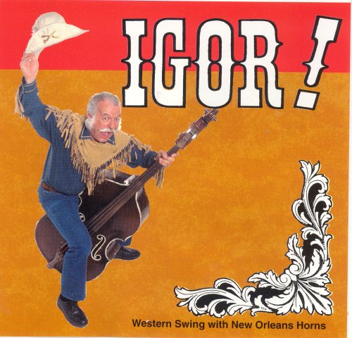 Igor's Jazz Cowboys - Igor!: Western Swing With New Orleans Horns ...