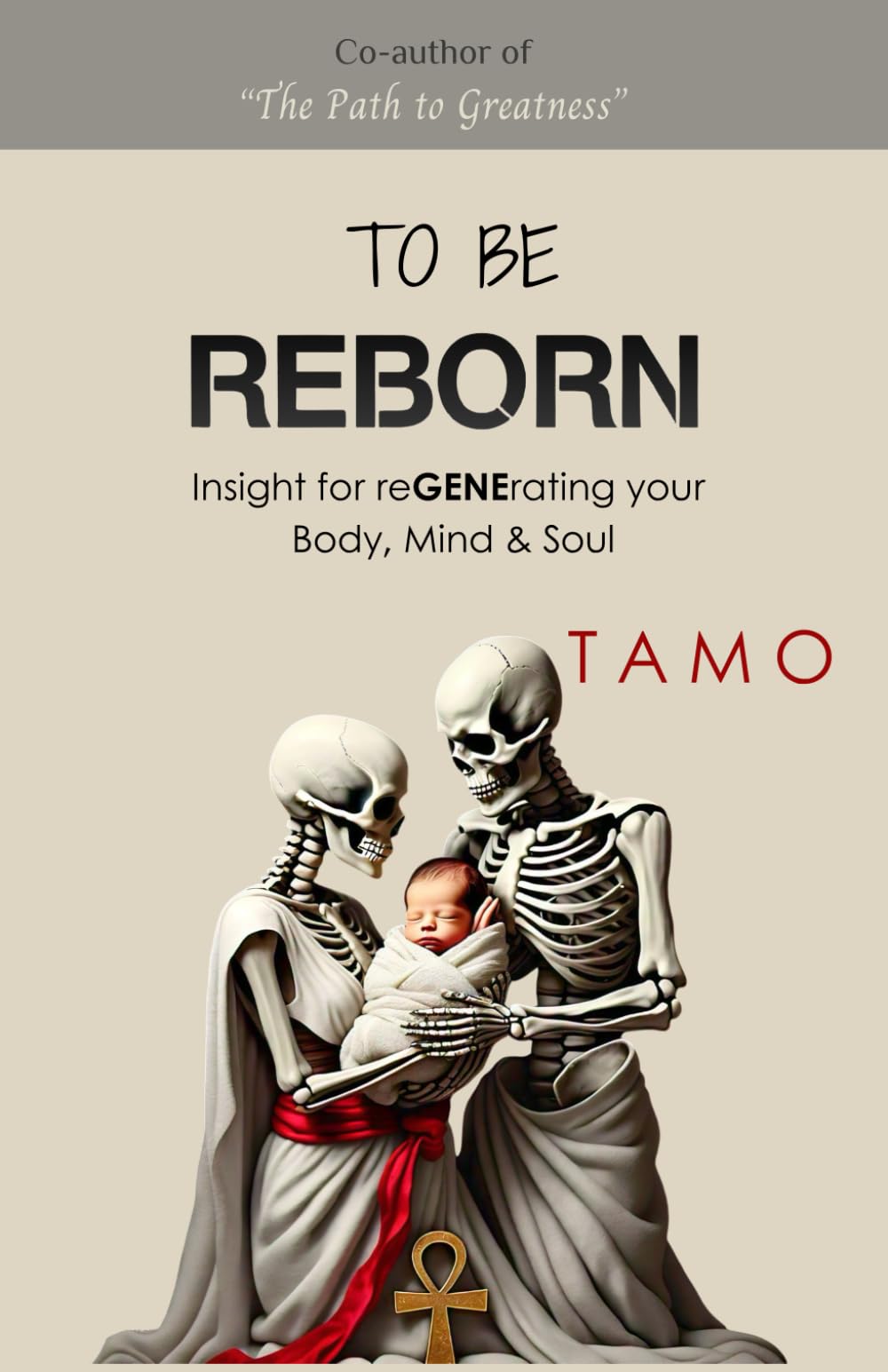 TO BE REBORN: Insight for reGENErating your Body, Mind & Soul: Replica ...