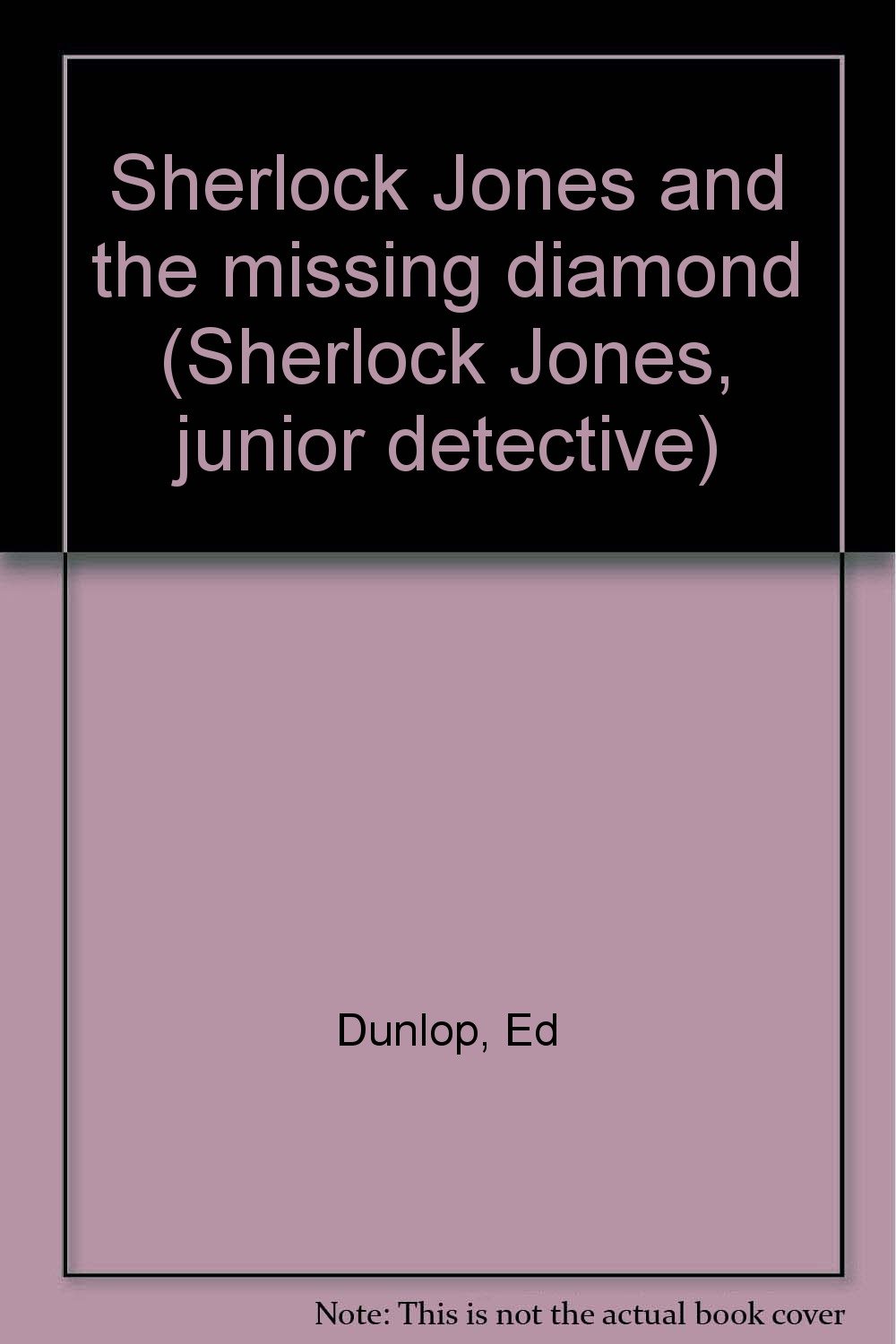Sherlock Jones and the missing diamond (Sherlock Jones, junior ...