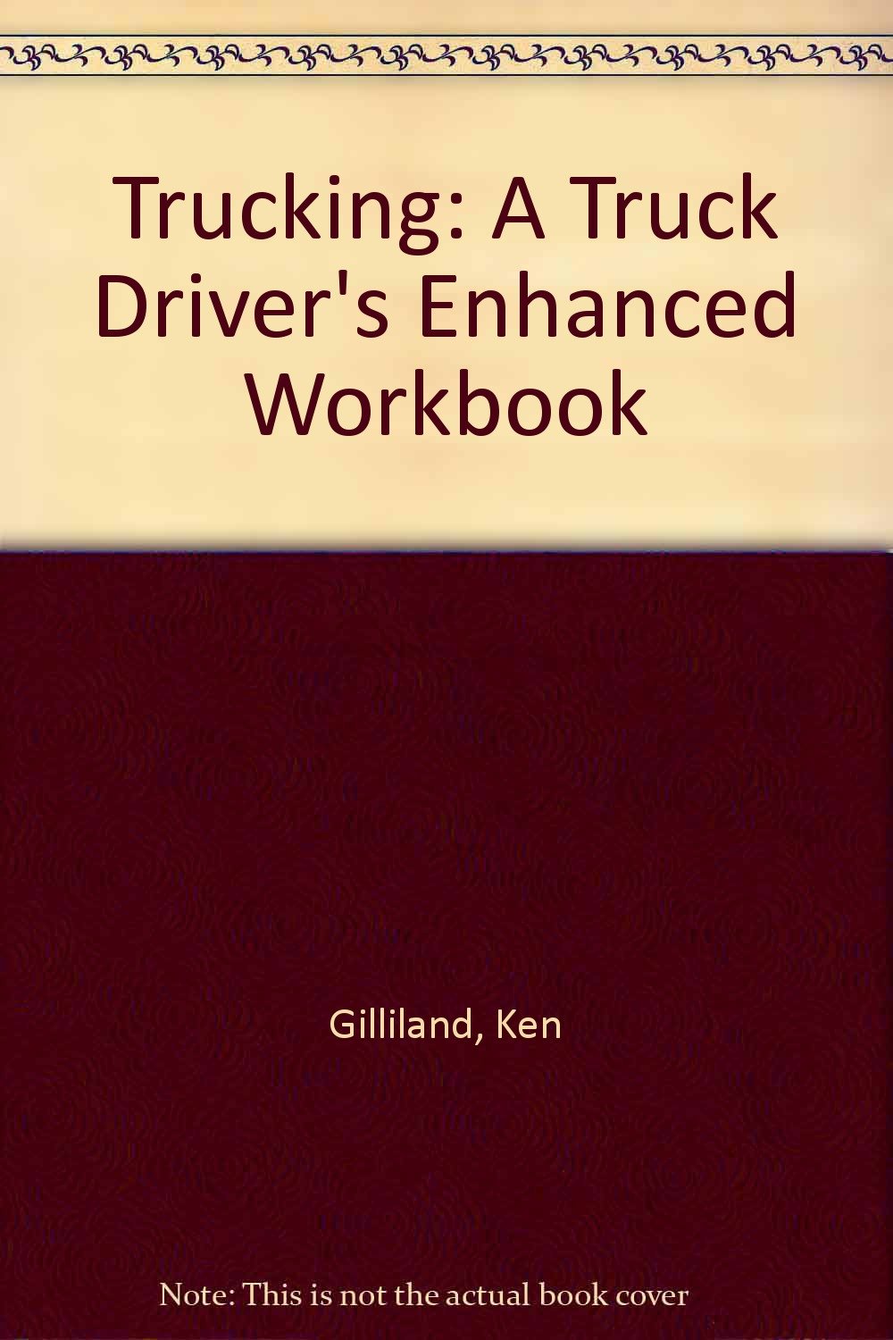 Trucking: A Truck Driver's Enhanced Workbook: Amazon.co.uk: Gilliland ...