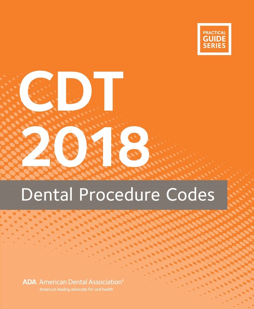 CDT 2018: Dental Procedure Codes (Practical Guide): 9781941807774 ...