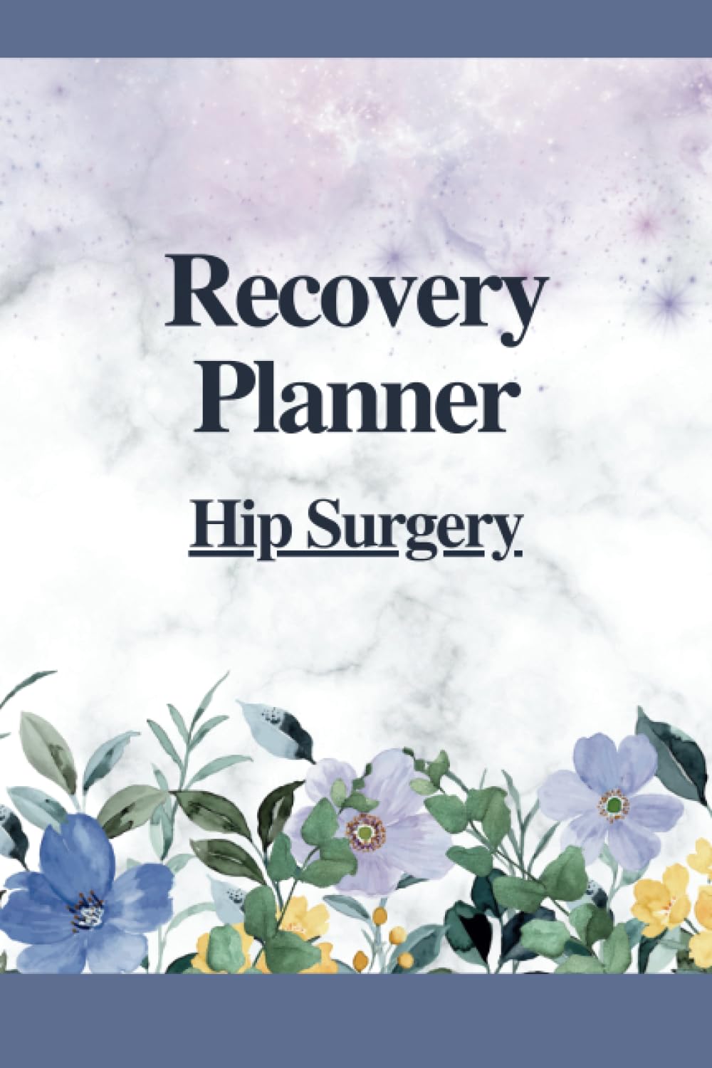Hip Surgery Recovery Planner: Track Mobility, Activities, Exercise ...