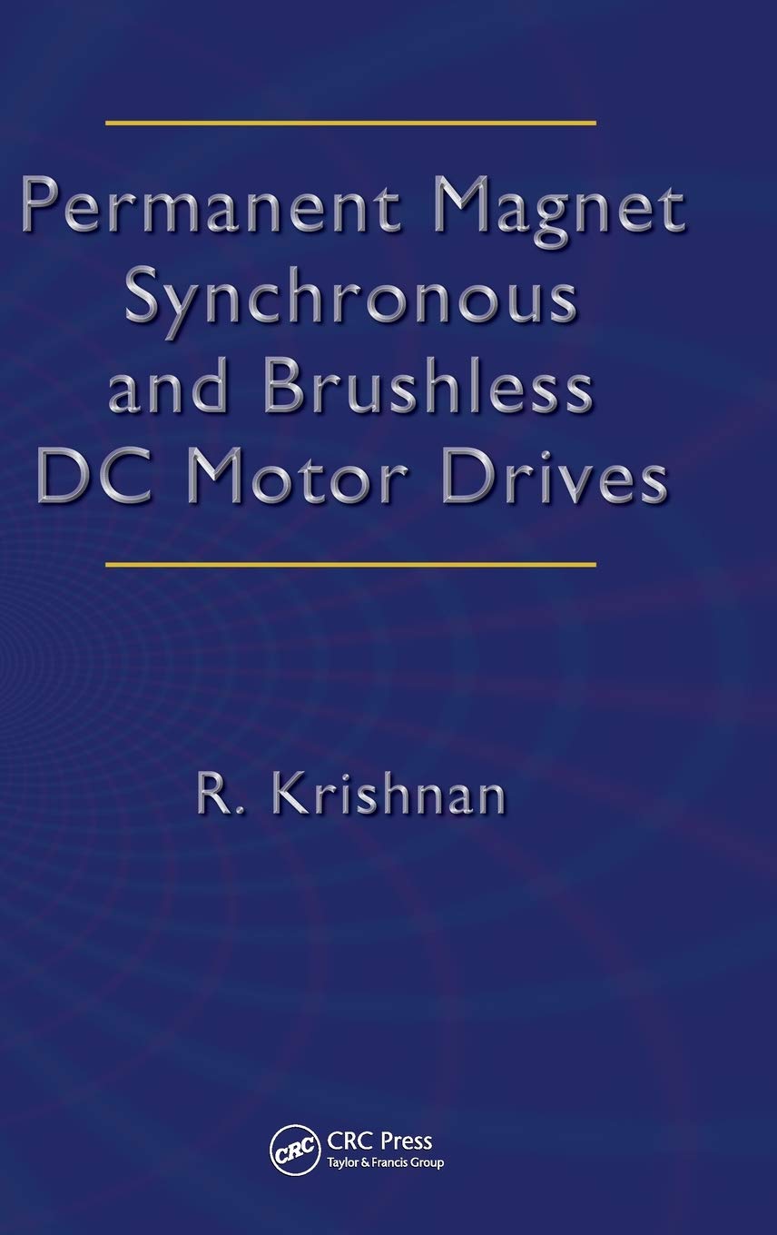 Permanent Magnet Synchronous and Brushless DC Motor Drives (Mechanical ...