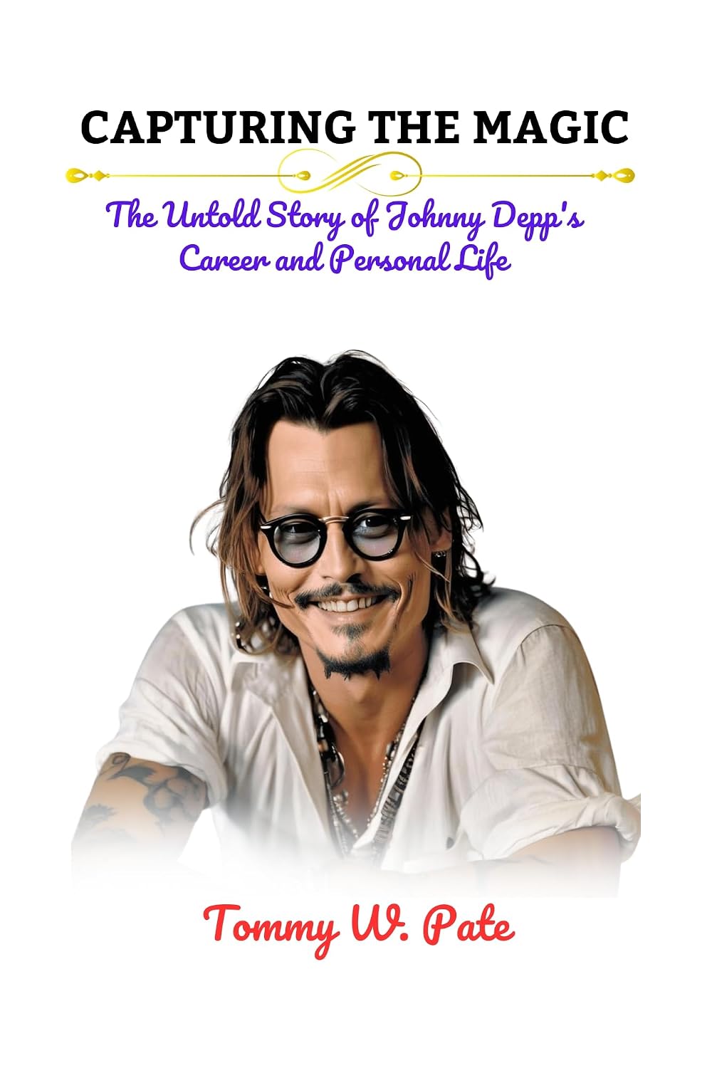 Capturing the Magic: The Untold Story of Johnny Depp's Career and ...