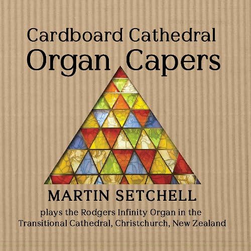 Cardboard Cathedral Organ Capers: Martin Setchell plays the Rodgers ...