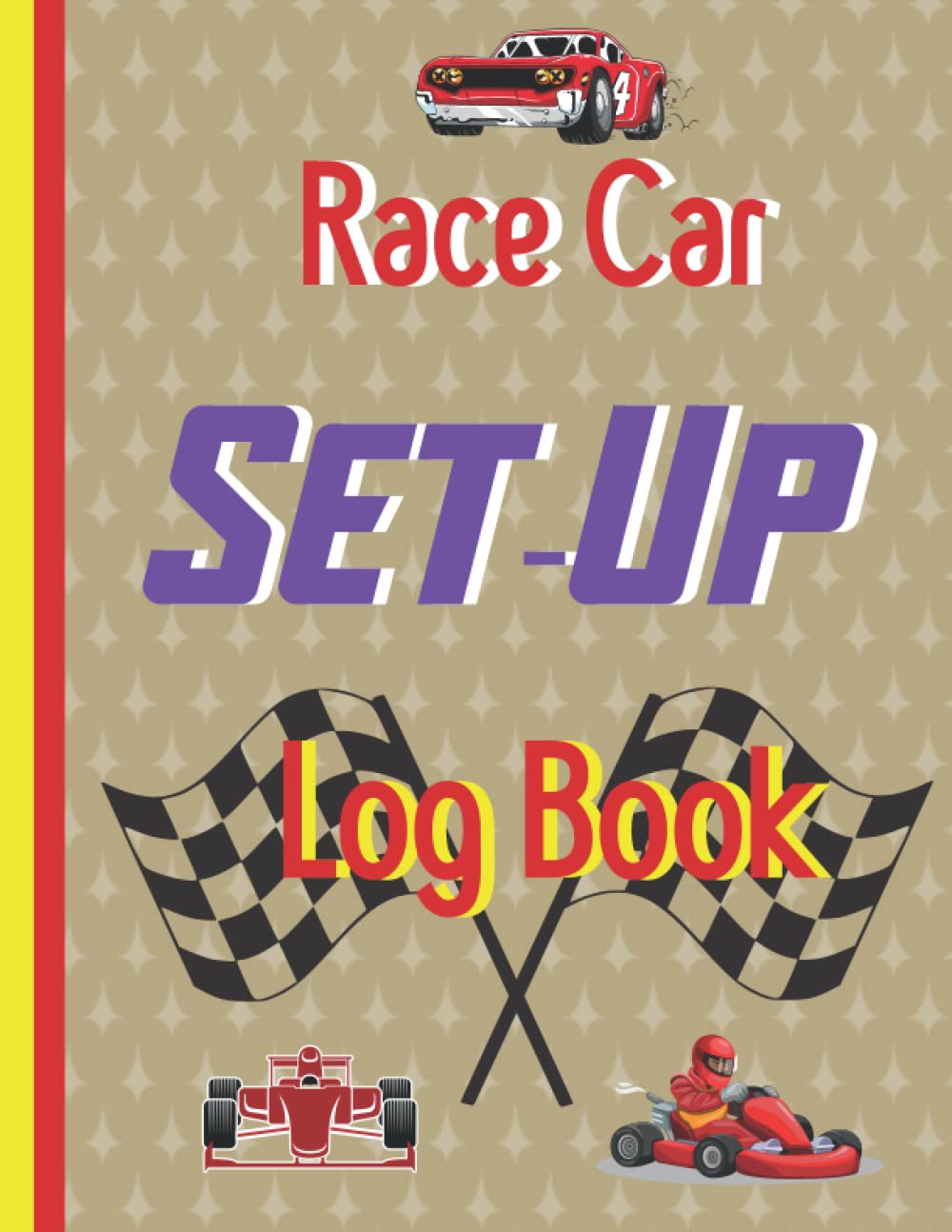Race Car Set-up Log Book: 130 Pages 8.5x11: Pretty, Ms Priscilla ...